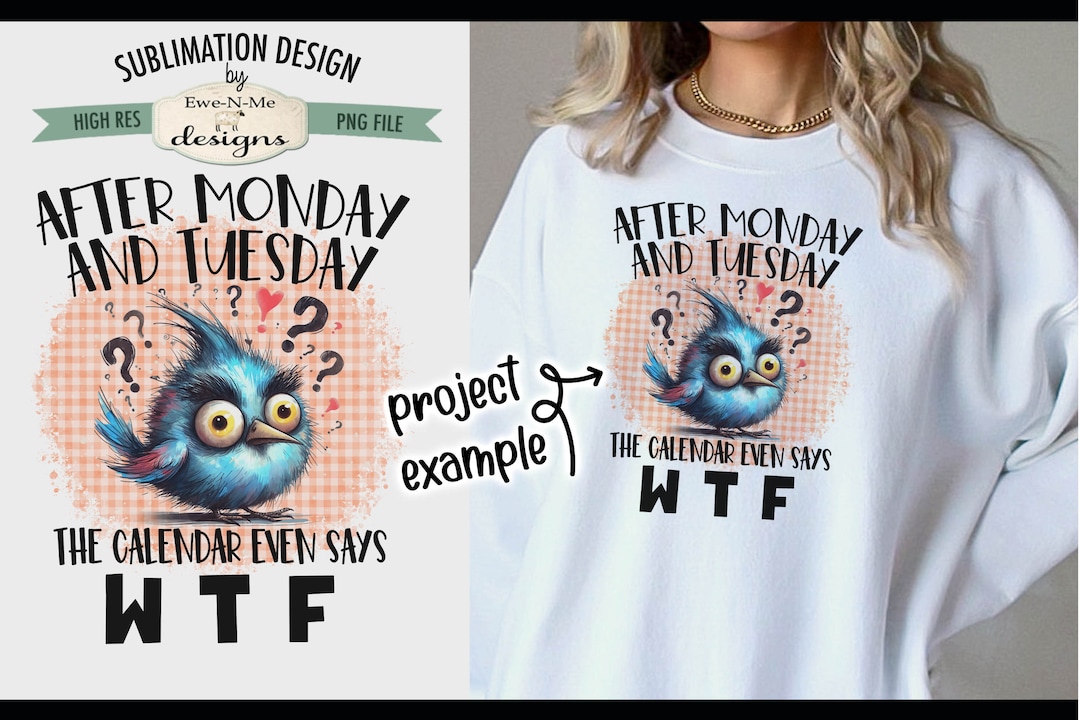 The Calendar Even Says WTF Sublimation Design | Calendar Says Wtf PNG ...