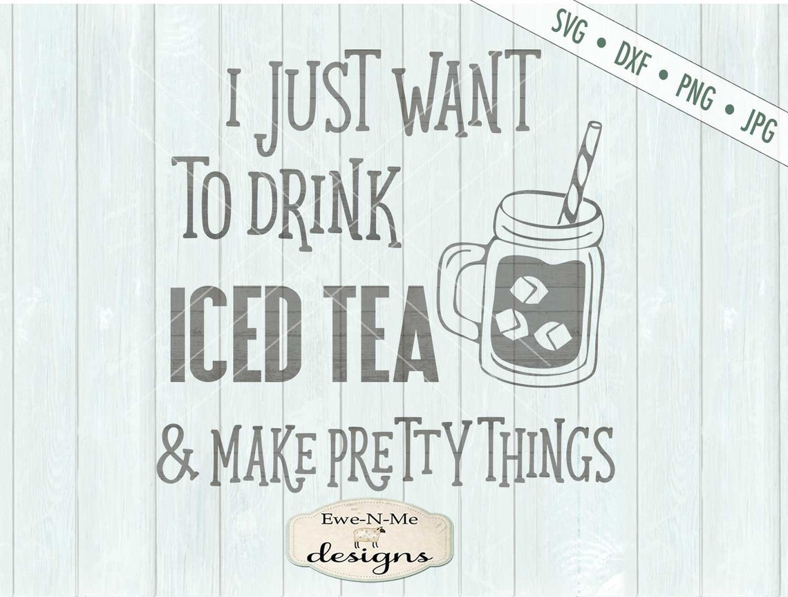 Iced Tea Svg Drink Tea Make Pretty Things Svg Crafty SVG | Etsy