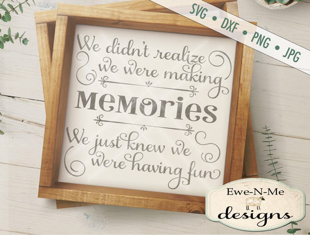 Making Memories SVG - Having Fun Svg - Memories SVG - Friends Svg ...