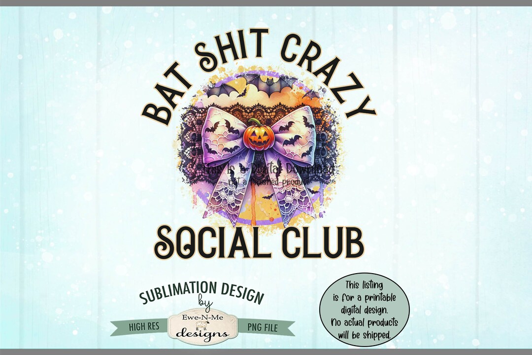 Bat Shit Crazy Social Club Sublimation Design Halloween Bow PNG Bats ...