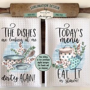 Funny Kitchen Towel Sublimation Design - Dishes Looking at Me Dirty ...