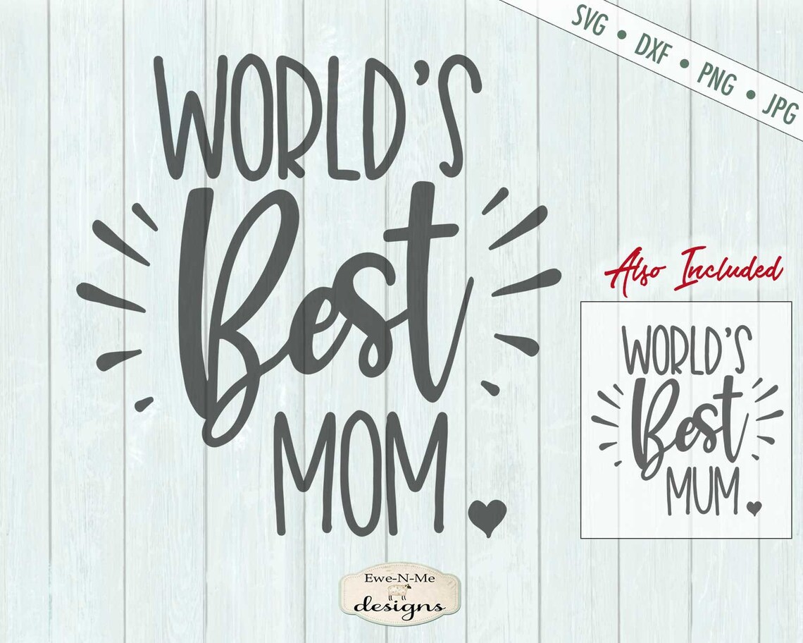 Mothers Day SVG - Worlds Best Mom Svg - Worlds Best Mum Svg ...