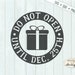 Do Not Open Svg Christmas SVG December 25 SVG Gift SVG Commercial Use ...