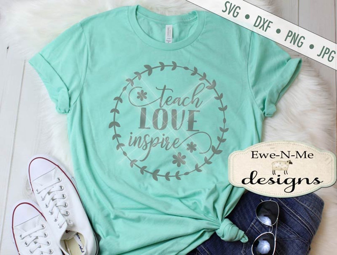 Teacher SVG Teach Love Inspire SVG Teacher Appreciation Back to School ...