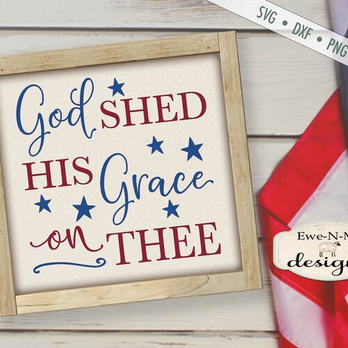 God Shed His Grace on Thee SVG America Svg Patriotic Svg - Etsy
