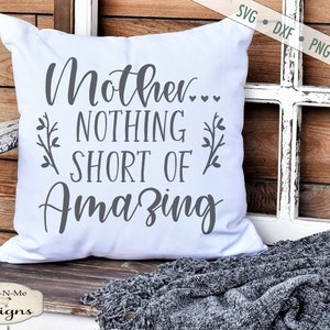 Mother - Nothing Short of Amazing SVG - Mothers Day SVG - Mother Svg ...