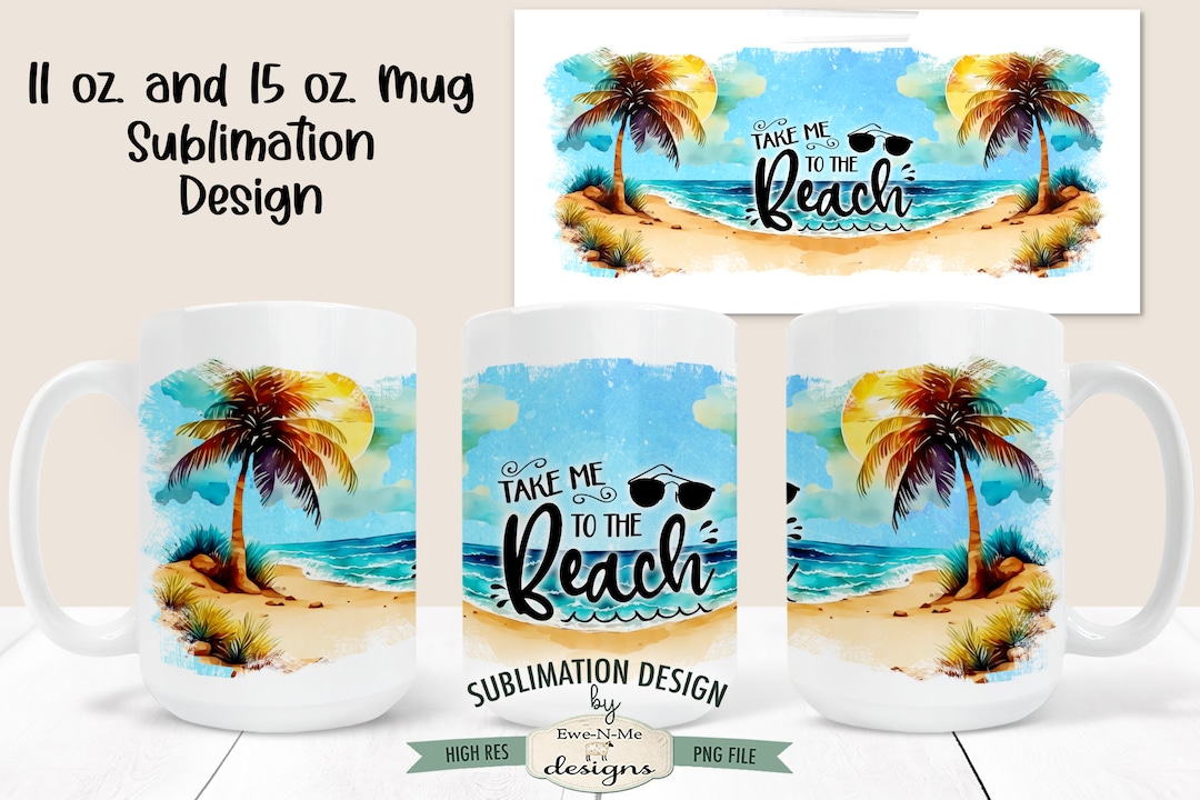 Beach Scene Sublimation Mug Design - Take Me to the Beach - Printable ...