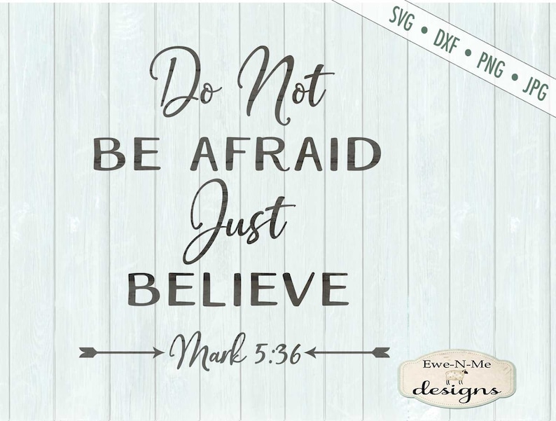 Do Not Be Afraid SVG Just Believe Svg Mark 5:36 Svg - Etsy