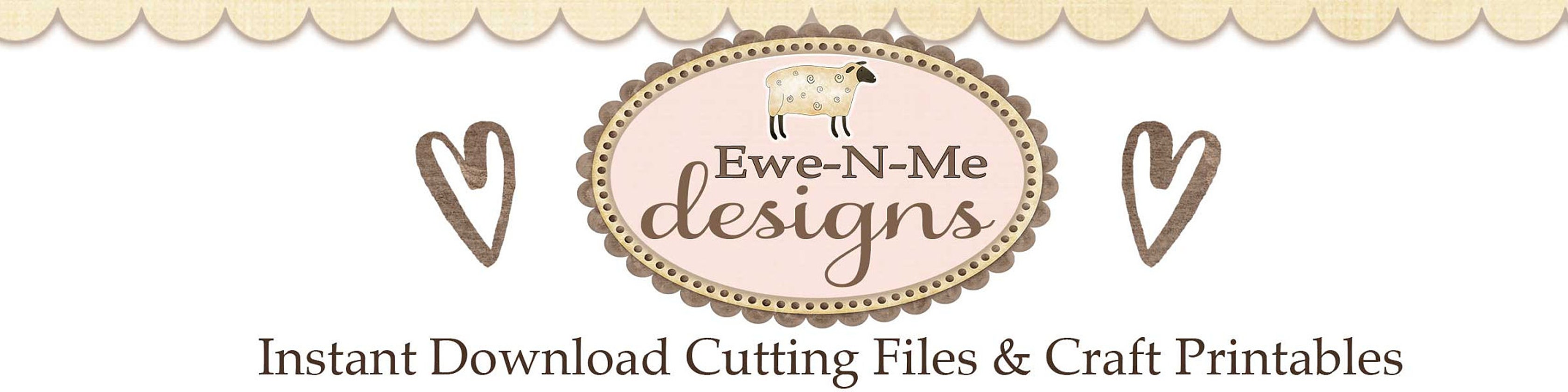 Welcome to Ewe-N-Me Designs - Cutting Files & Craft Printables