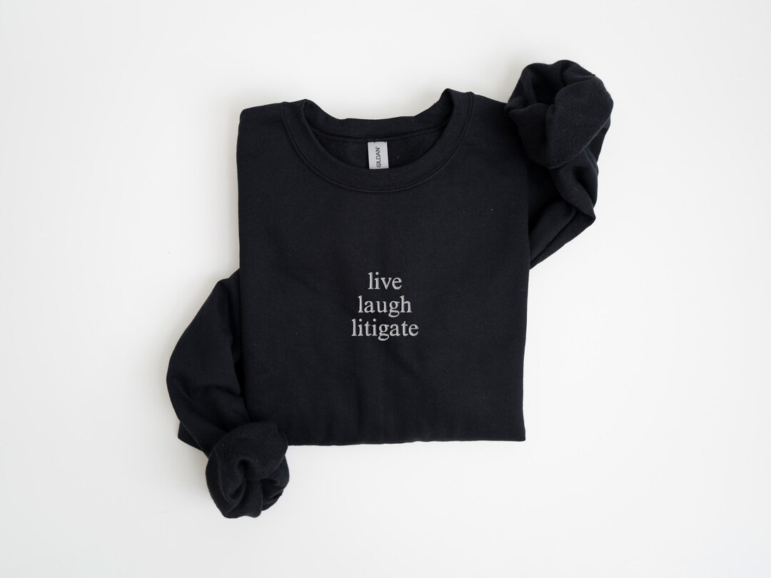 Live Laugh Litigate Embroidered Sweatshirt: Funny Lawyer Gift - Etsy