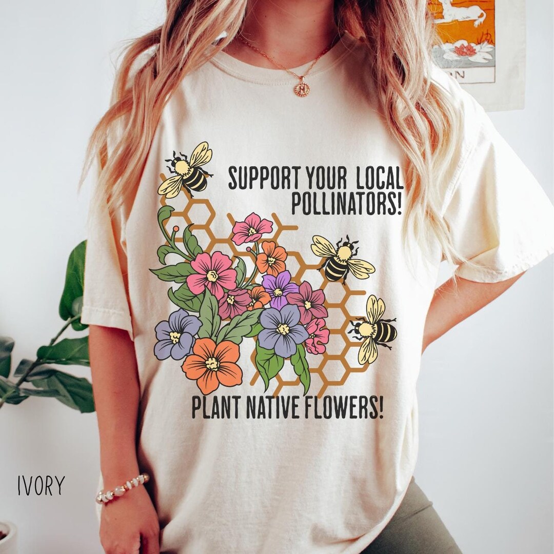 Plant Native Flowers Gardening Shirt Local Pollinators Support Local ...