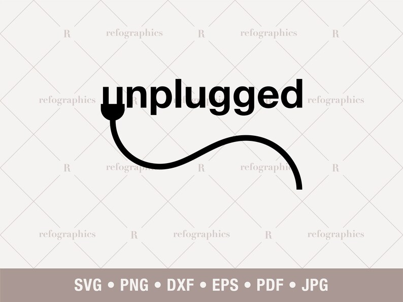 Unplugged, Svg File, Vector File, Cricut File, Silhouette File, Laser ...