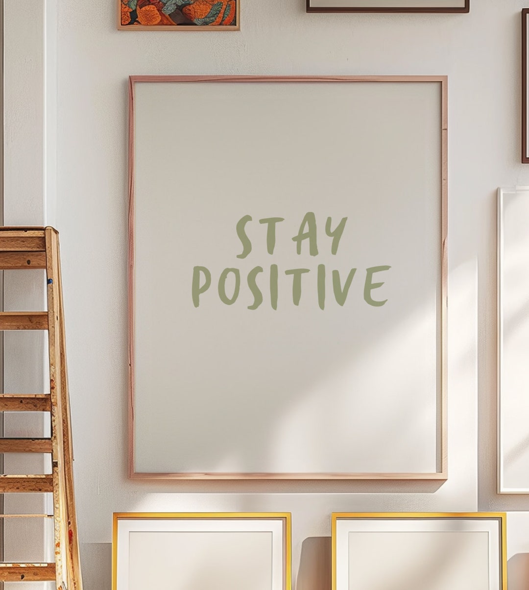 Stay Positive Print, Positive Prints, Positive Quotes, Positive ...
