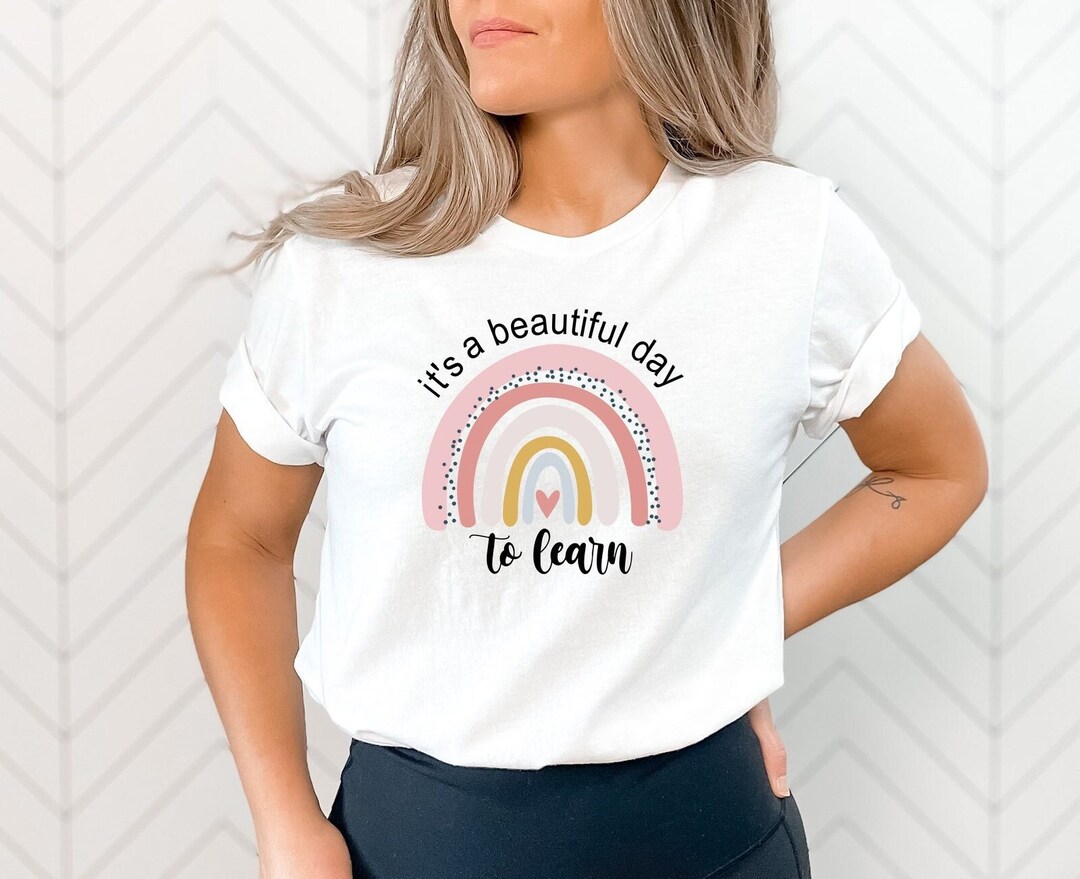 Inspirational Teacher Its A Beautiful Day to Learn Rainbow Tshirt, Back ...