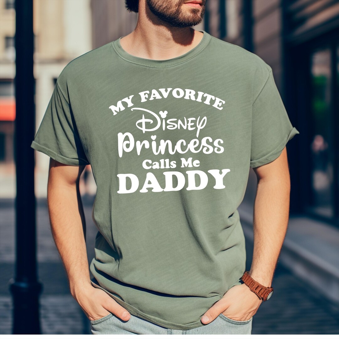 Comfort Colors My Favorite Princess Calls Me Daddy Shirt, Disney New ...