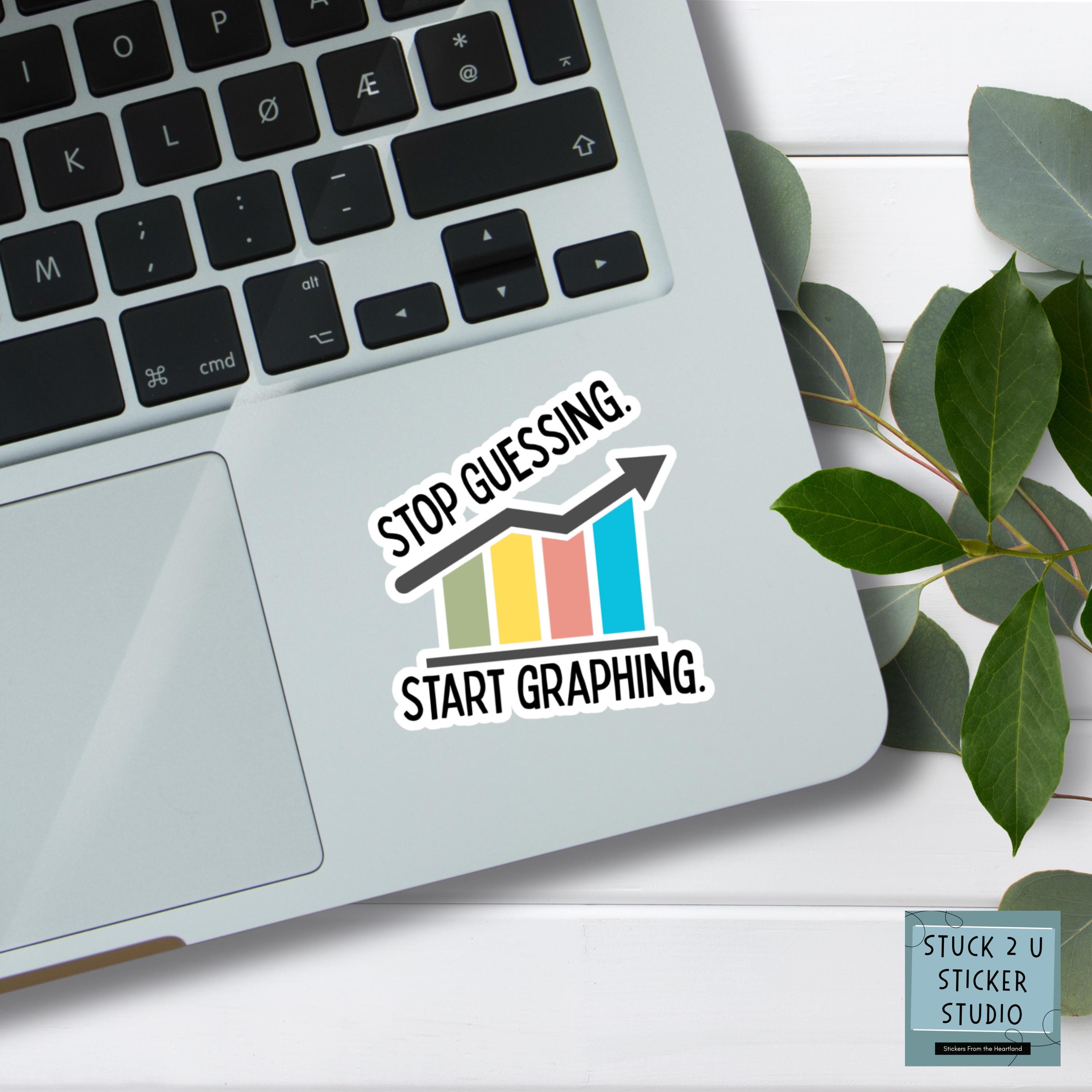 Stop Guessing Start Graphing Vinyl Sticker or Magnet | Data Coach Gift ...