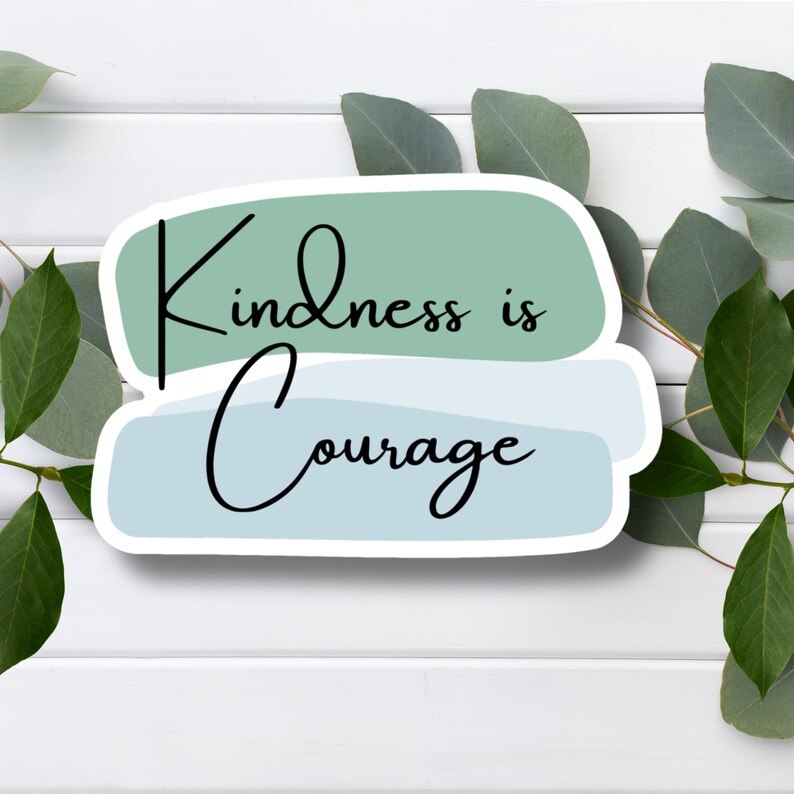 Kindness is Courage Vinyl Sticker: Inspirational Self-care Gift - Etsy