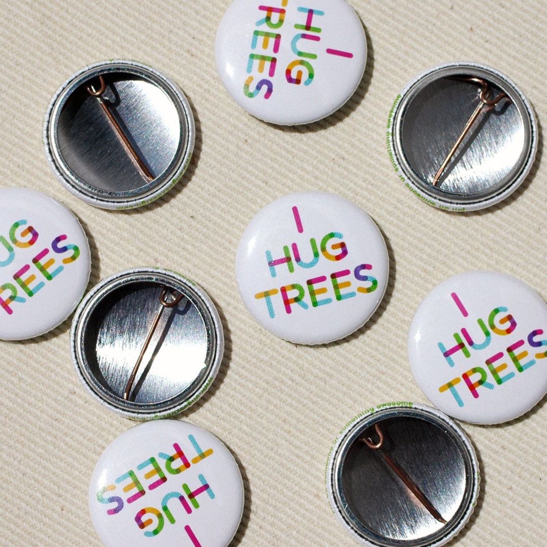 I Hug Trees Pinback Button- Tree Hugger Pin One Inch by Oh Geez Design ...