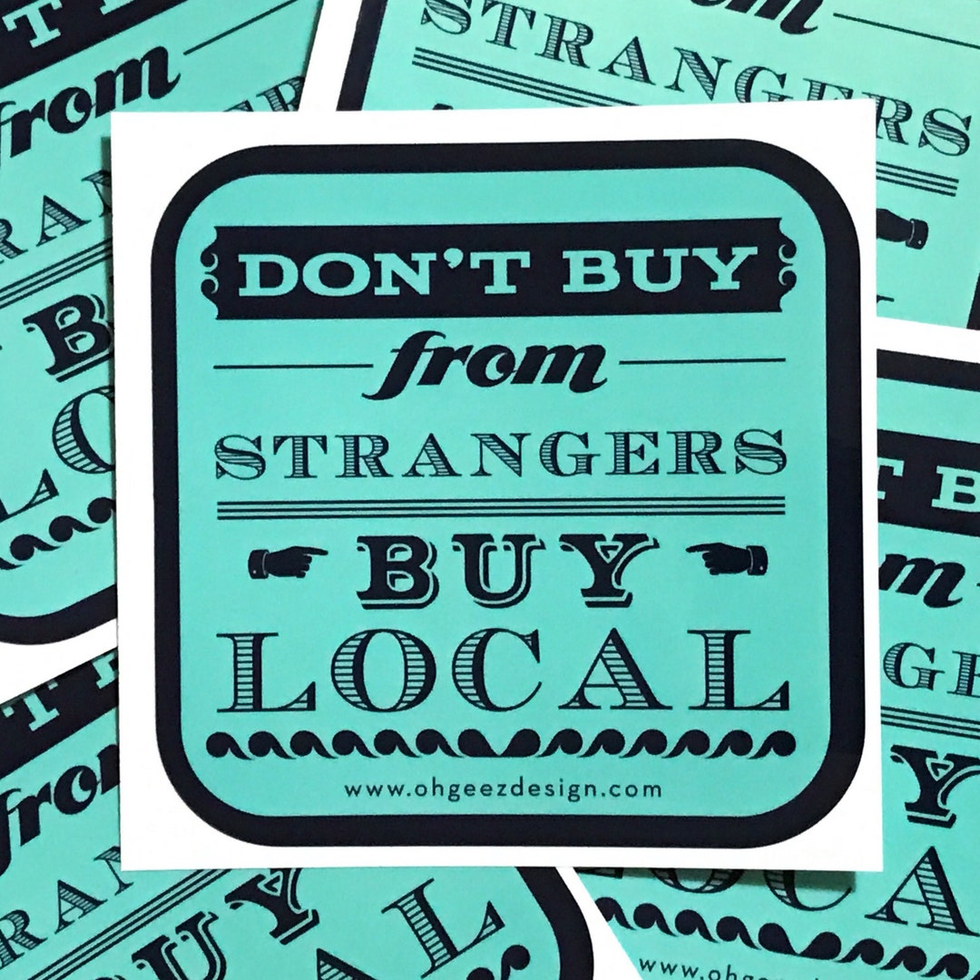 Don't Buy From Strangers Buy Local Sticker - Shop Small Vinyl Sticker ...