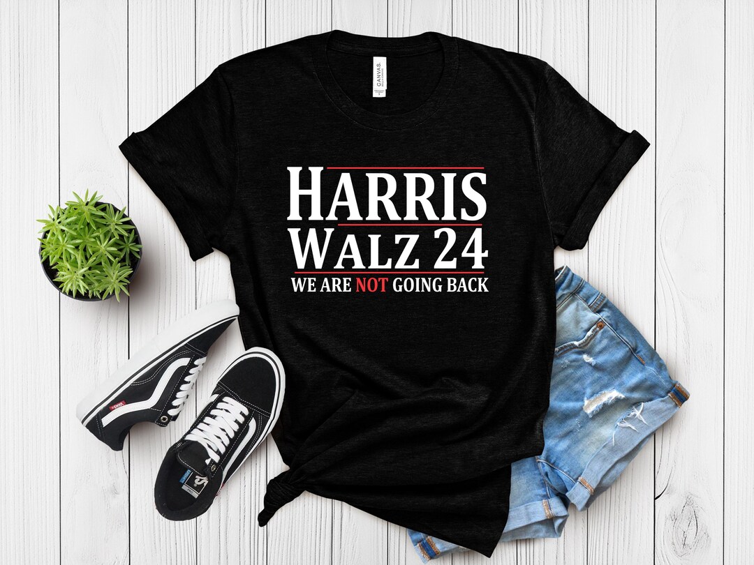 Kamala Harris 24 We Are Not Going Back T-shirt, 2024 Election Campaign ...