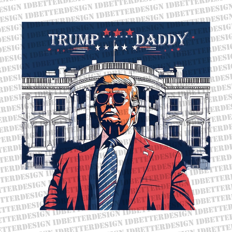 ORIGINAL ARTIST PRESIDENT Daddy Png, Instant Download Make America ...