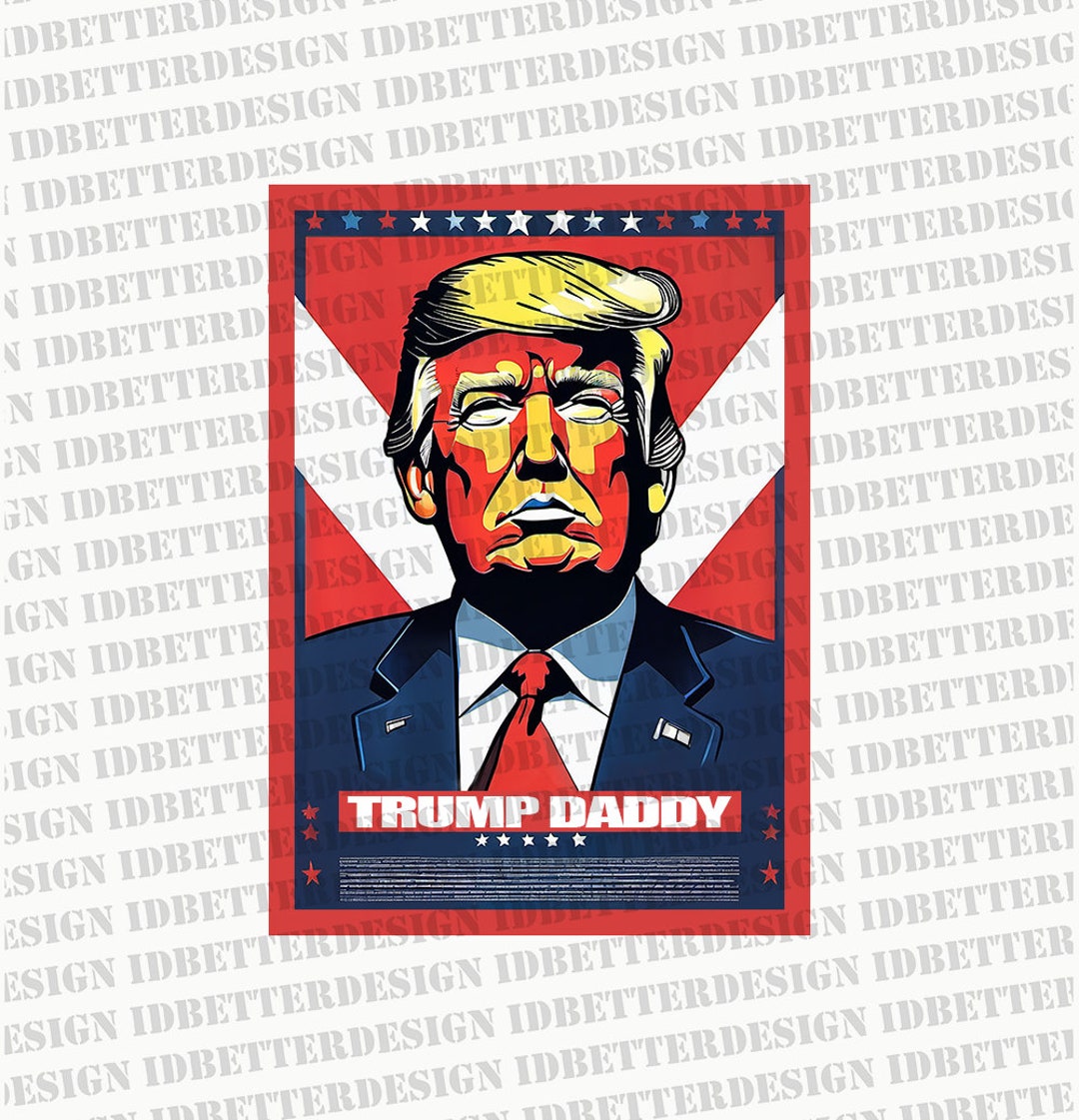 ORIGINAL ARTIST PRESIDENT Daddy Png, Instant Download Make America ...