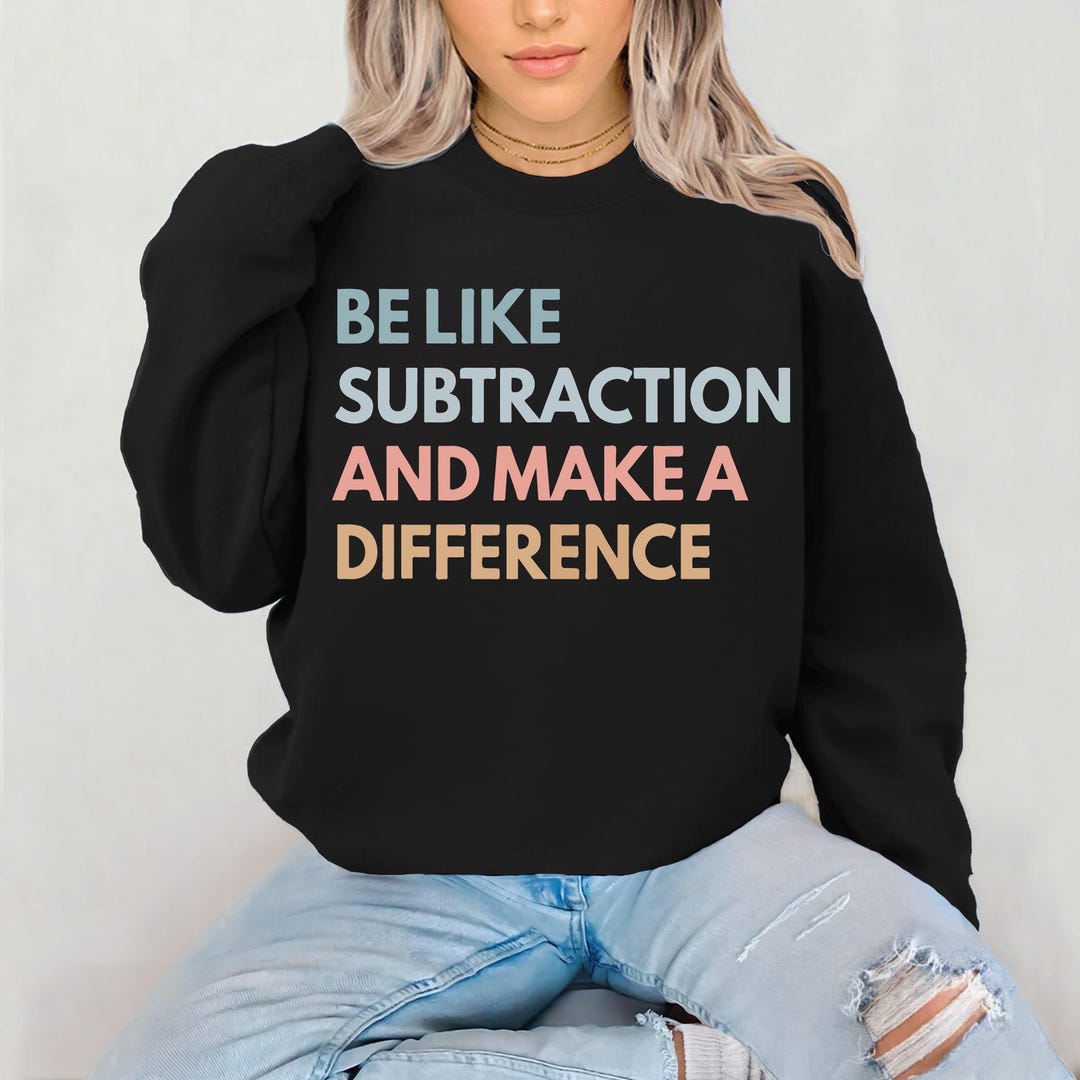 Be Like Subtraction and Make A Difference Png, Funny Math Teacher ...