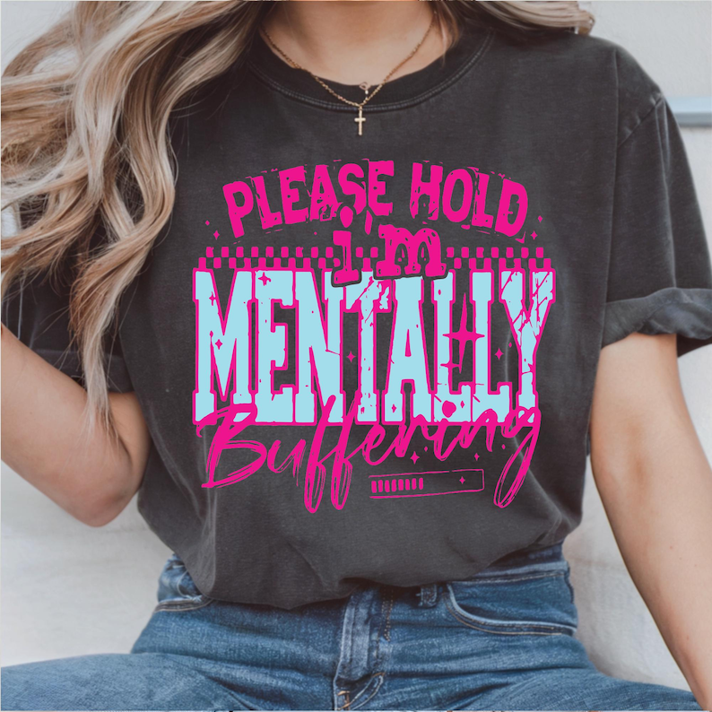 Please Hold I'm Mentally Buffering PNG, Funny Mental Health PNG ...