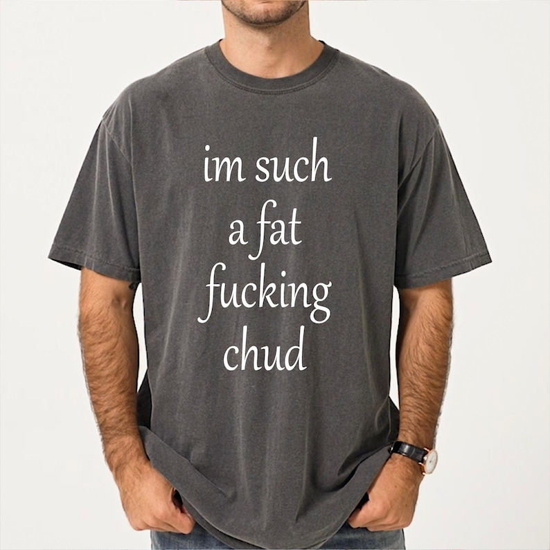 Buy Im Such a Fat F Chud Png, Quote Self Deprecating, Sarcastic Quote ...