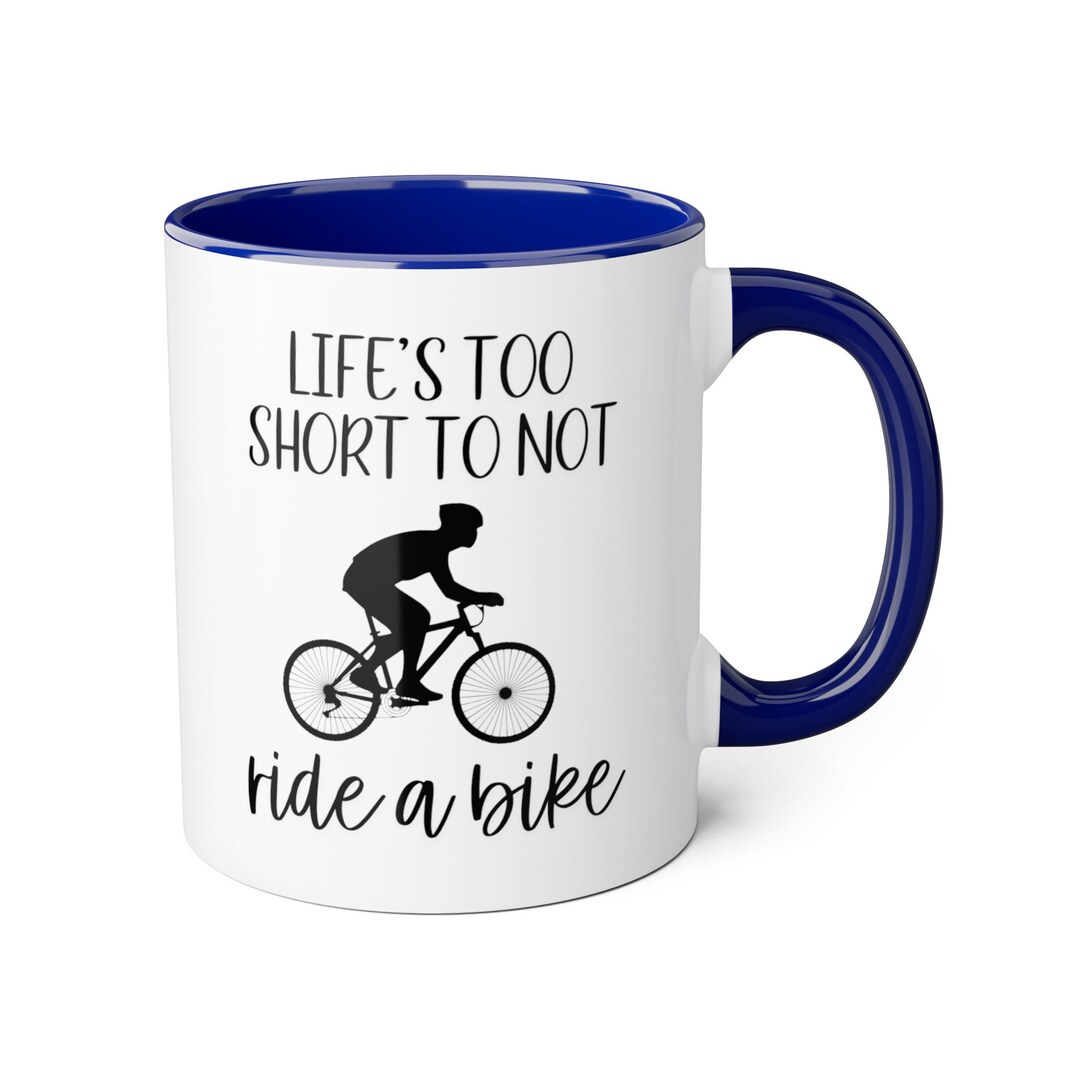 Ride a Bike Cyclist Mug, Funny Mugs for Cyclists, Bicycle Lover Mugs ...