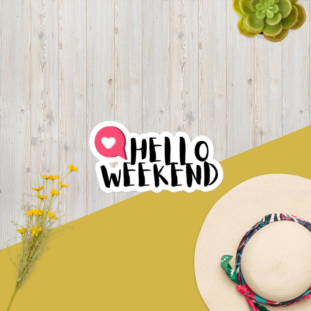Hello Weekend Sticker Decal for Laptop Water Bottle - Etsy