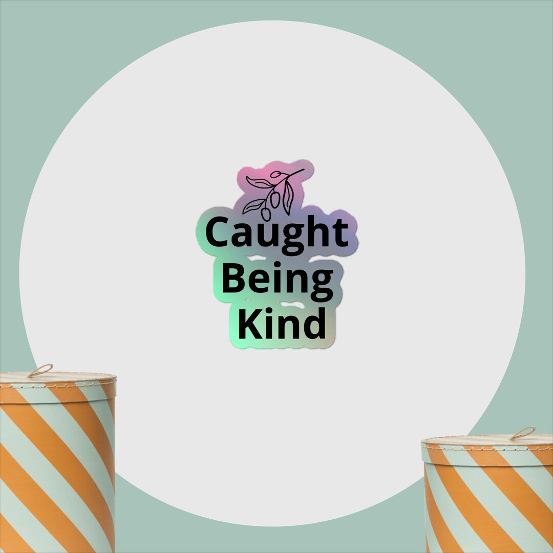 Caught Being Kind Holographic Sticker - Etsy