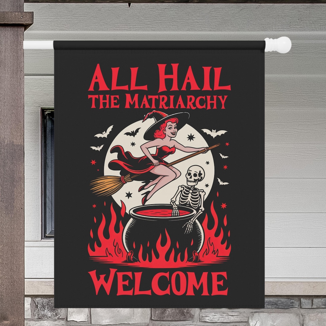 All Hail the Matriarchy Welcome House Flag, Witchy Garden Flag ...
