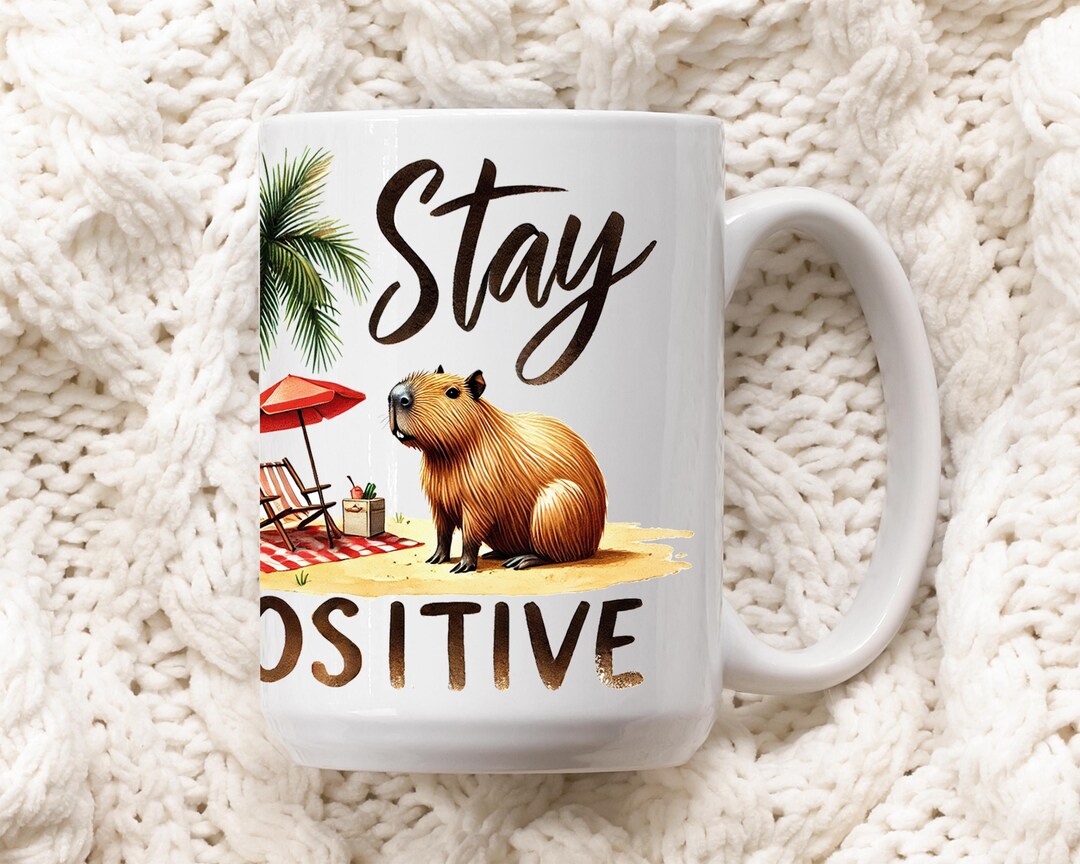 Stay Positive Capybara Mug, Inspirational Coffee Cup for Animal Lovers ...