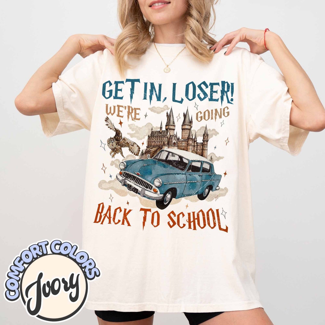 Get in Loser Were Going Back to School Comfort Colors Shirt, Bookish ...
