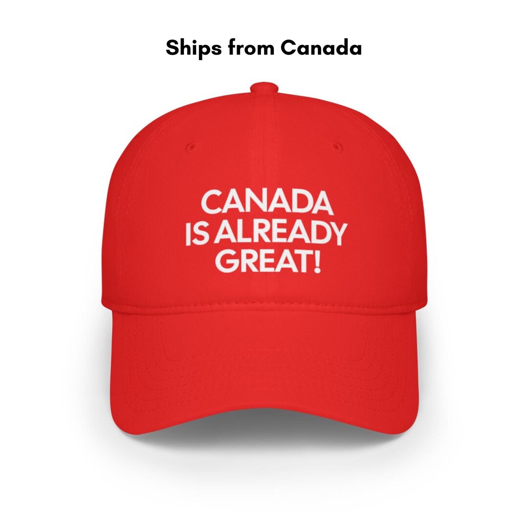 Canada is Already Great! Low Profile Baseball Cap, Patriotic Hat for ...