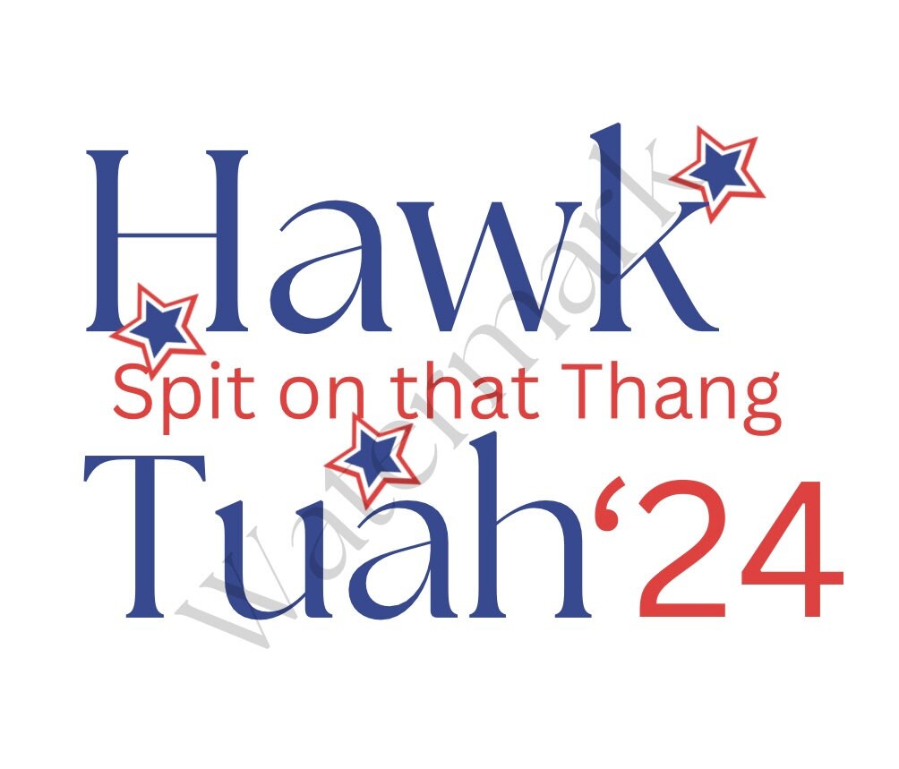 Hawk Tuah, 24, Election, 2024, Spit on That Thang, Png, Viral Tiktok ...