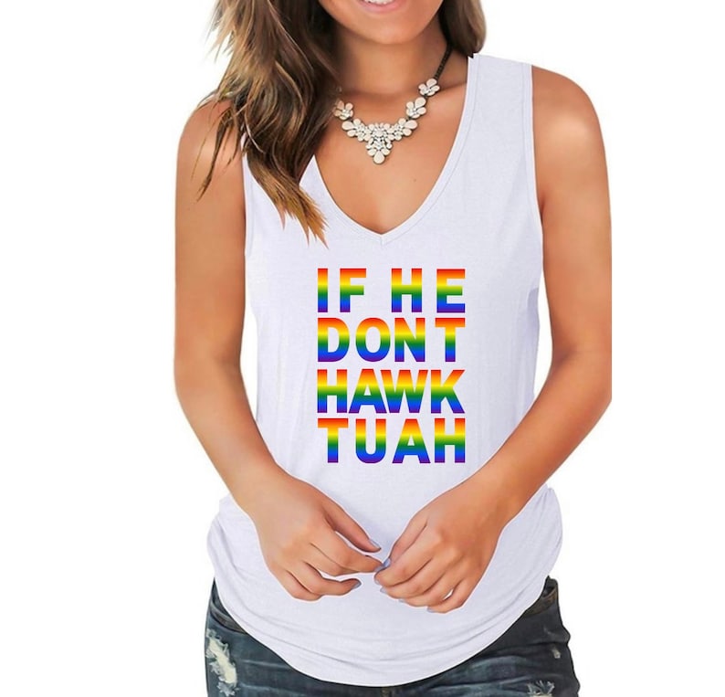 Hawk Tuah, for Him, Gay Pride, If He Don’t Hawk Tuah, Rainbow, Shirt ...