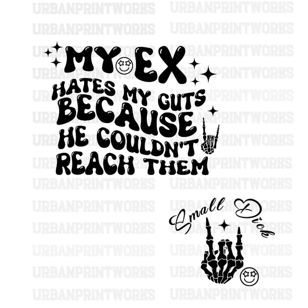 My Ex Hates My Guts Because He Couldn't Reach Them SVG, Funny Quote Svg ...