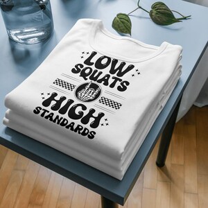 Low Squats High Standards SVG, Funny Workout Shirt SVG, Funny Workout ...