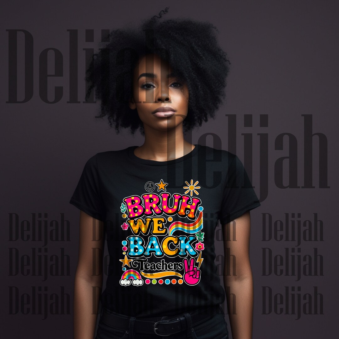 Bruh We Back Teachers, First Day of School, Back to School Sublimation ...