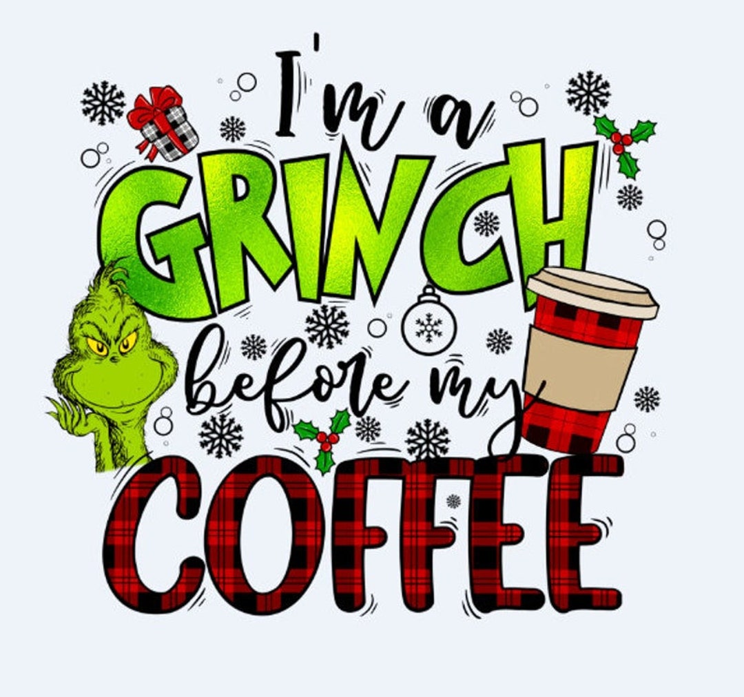 I'm a Grinch Before Coffee - Etsy