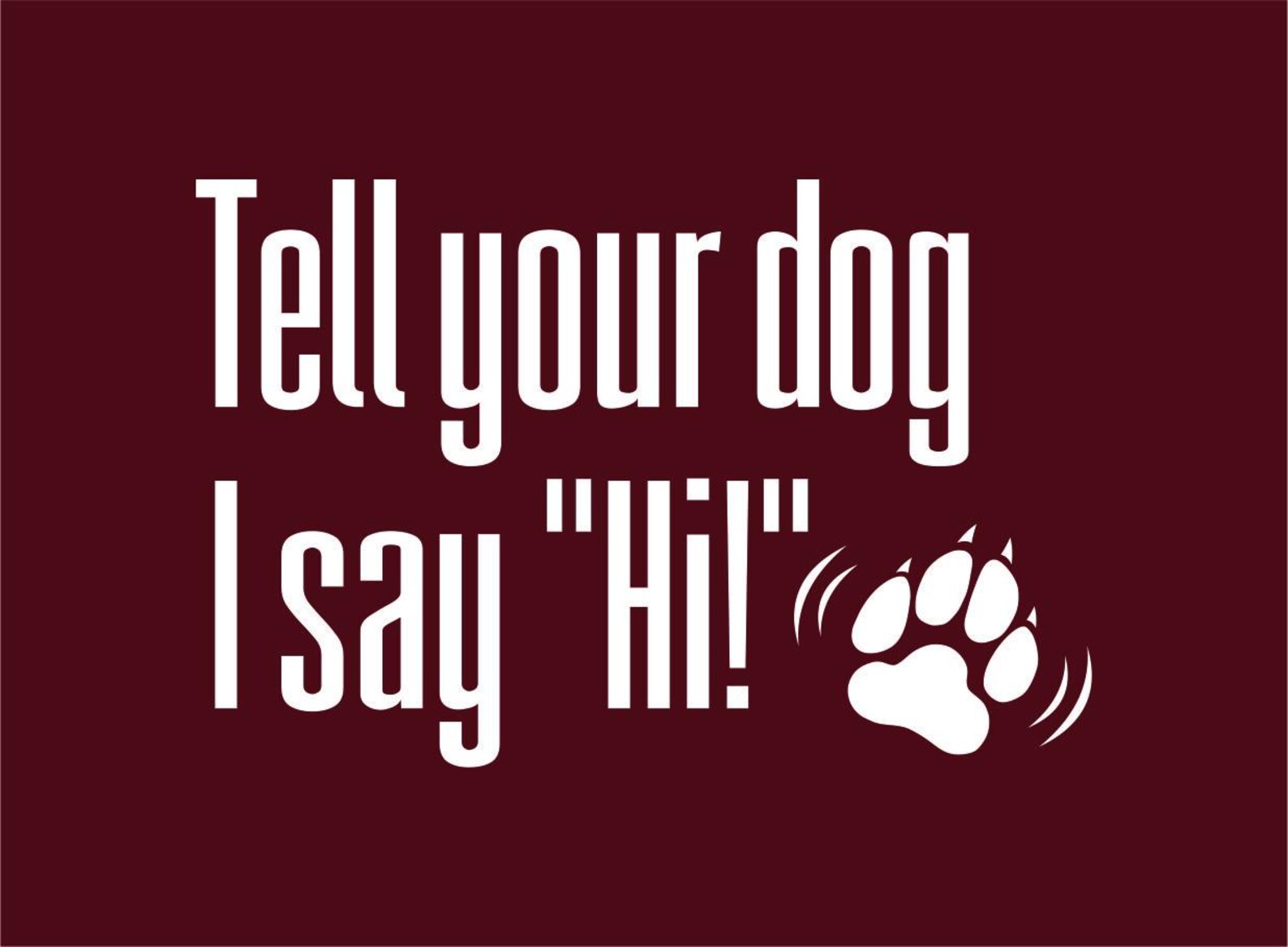 Tell Your Dog I Say Hi 3 SVG | Decals | Sticker | Pet | Dog | Doggo ...