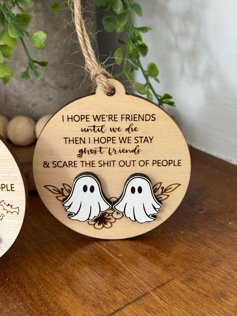 I Hope We're Friends Until We Die Then I Hope We Stay Ghost Friends ...