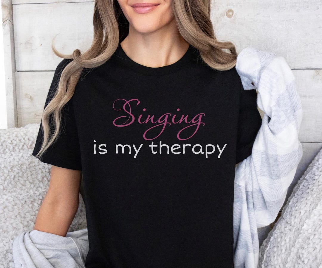 Is My Therapy Singing Shirt, Music Lover Gift, Gift for Musicians, Gift ...