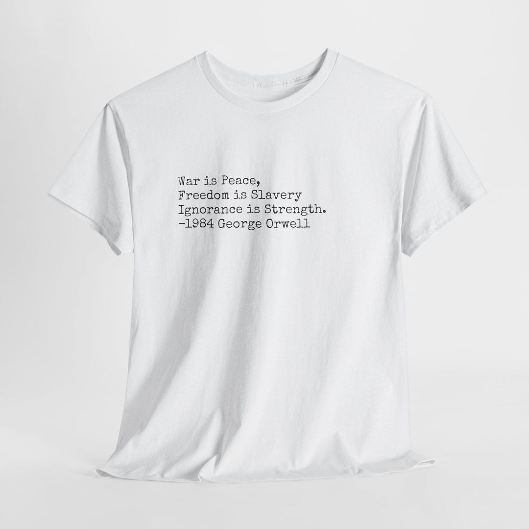War is Peace Freedom is Slavery, Ignorance is Strength 1984 George ...