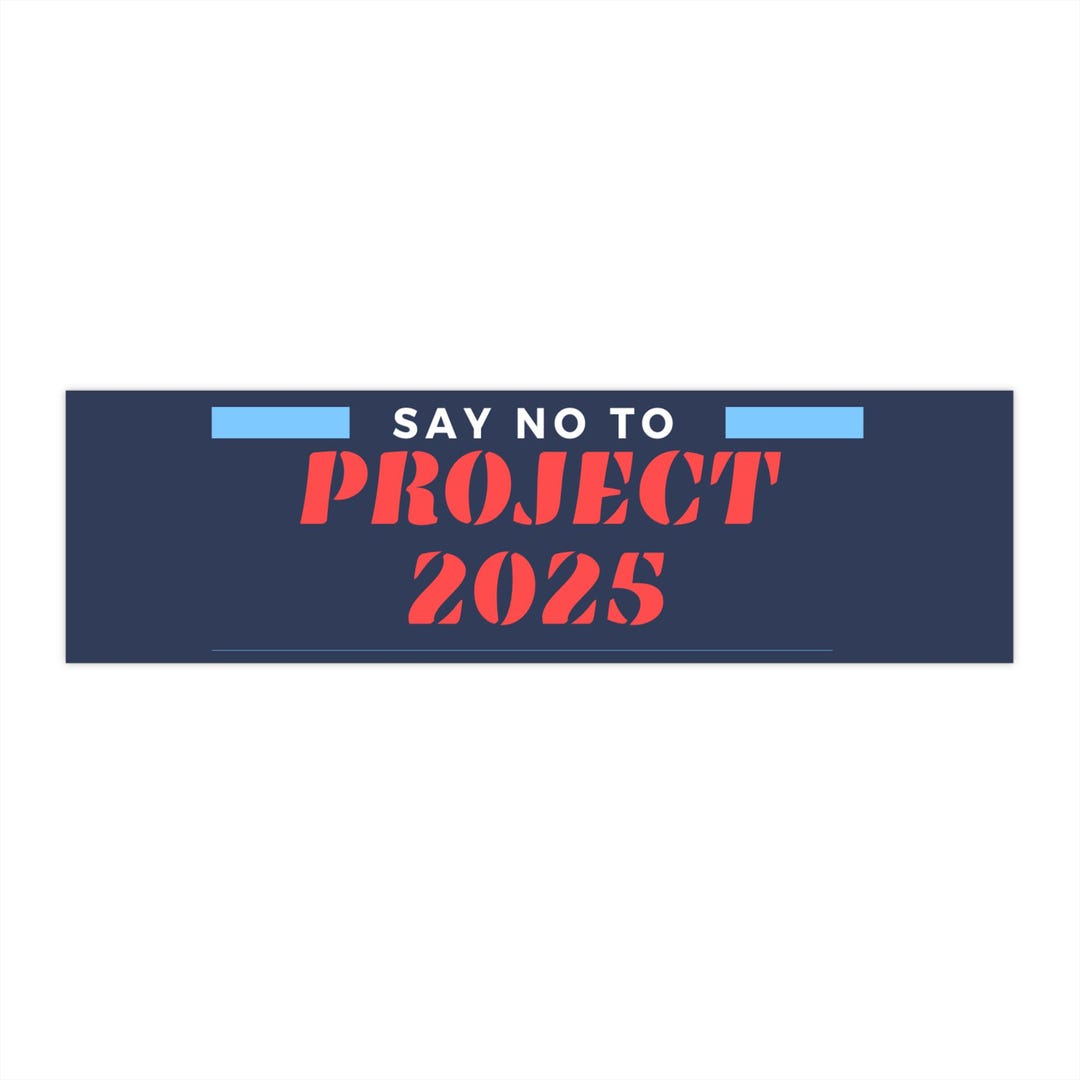 Say No Project 2025 Bumper Sticker - Etsy
