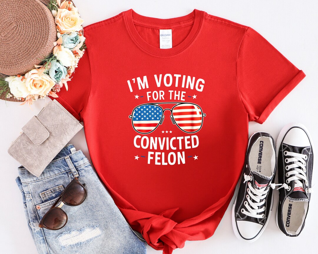I'm Voting Convicted Felon 2024 T-shirt, Funny Political Shirt ...