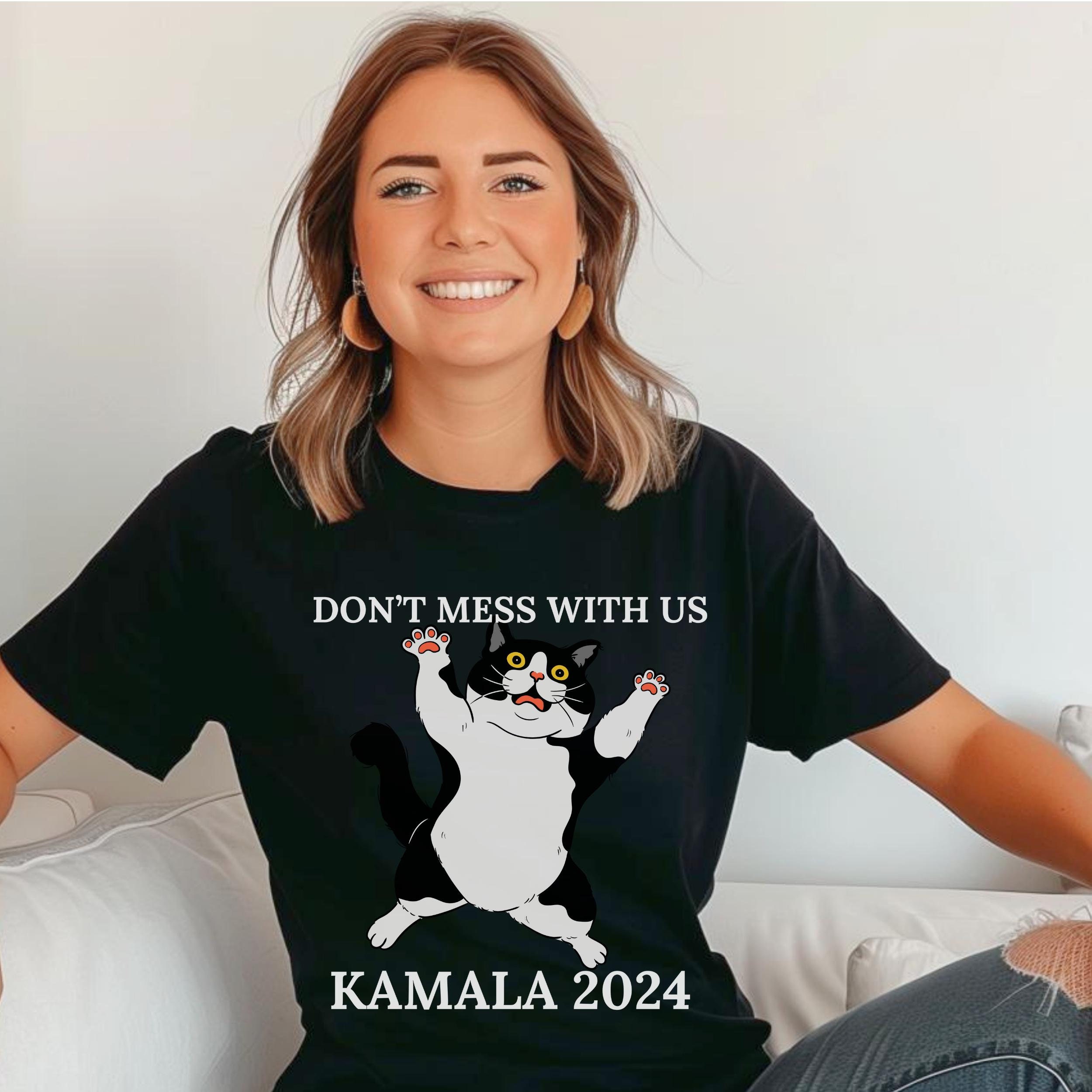 Cat Ladies for Kamala Shirt Don't Mess With Us Cat Mom Shirt Kamala ...