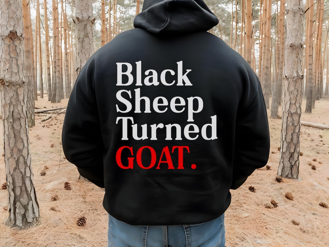 Black Sheep Turned GOAT Hoodie | Motivational Growth Sweatshirt | GOAT ...